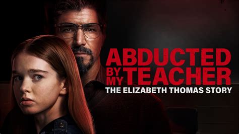 Abducted By My Teacher The Elizabeth Thomas Story Apple Tv Ca