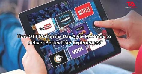 How Ott Platforms Use Agile Methods To Deliver Better User Experiences