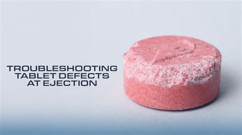 Troubleshooting Tablet Defects At Ejection Natoli Engineering January 13 2026