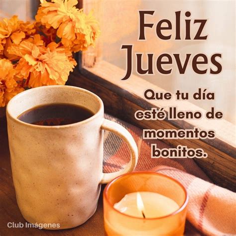 Feliz Jueves Con Café Imágenes Para Enviar Y Compartir Citas De La