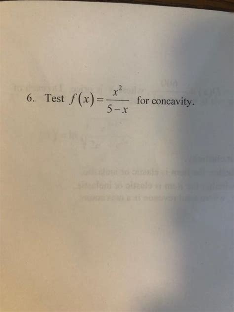 Solved 6 Test F X 5−xx2 For Concavity