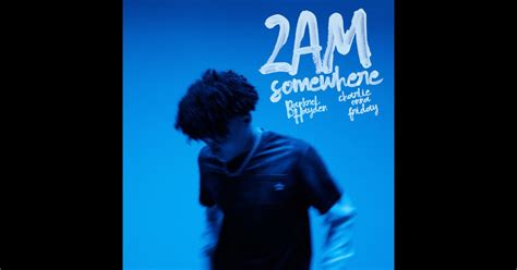 ‎2am Somewhere Single Album By Bankrol Hayden And Charlieonnafriday