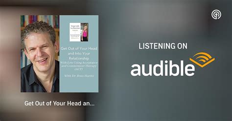 Get Out Of Your Head And Into Your Relationship With Love Using Acceptance And Commitment