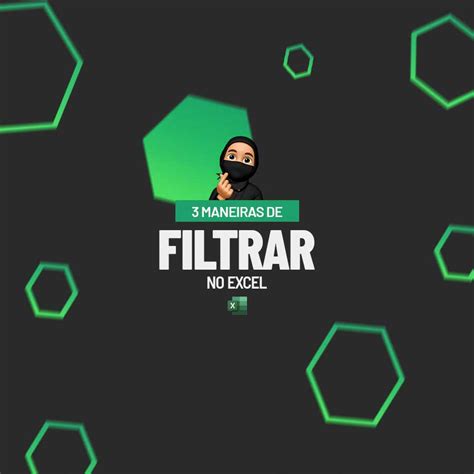 Maneiras De Filtrar No Excel Ninja Do Excel