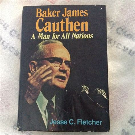 Baker James Cauthen A Man For All Nations Jesse C Fletcher 9780805472196 Books