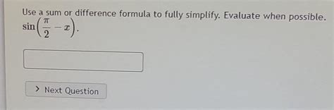 Solved Use A Sum Or Difference Formula To Fully Simplify Chegg