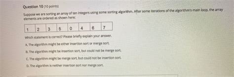 Solved Question 10 10 Points Suppose We Are Sorting An
