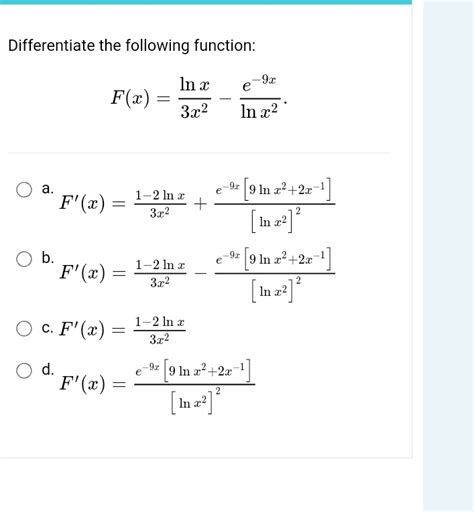Solved Differentiate The Following Function F X Ln X 3x 2 E 9x