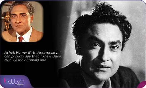Ashok Kumar Birth Anniversary I Can Proudly Say That I Knew Dada Muni