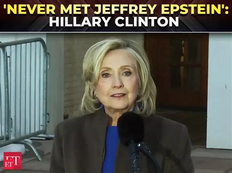 Never Met Jeffrey Epstein Hillary Clinton Speaks After Epstein Deposition The Economic