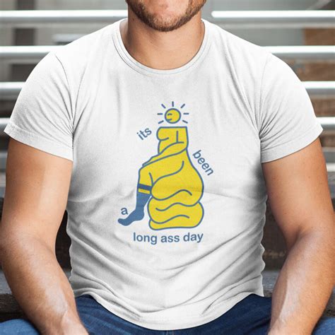 Its Been A Long Ass Day Shirt