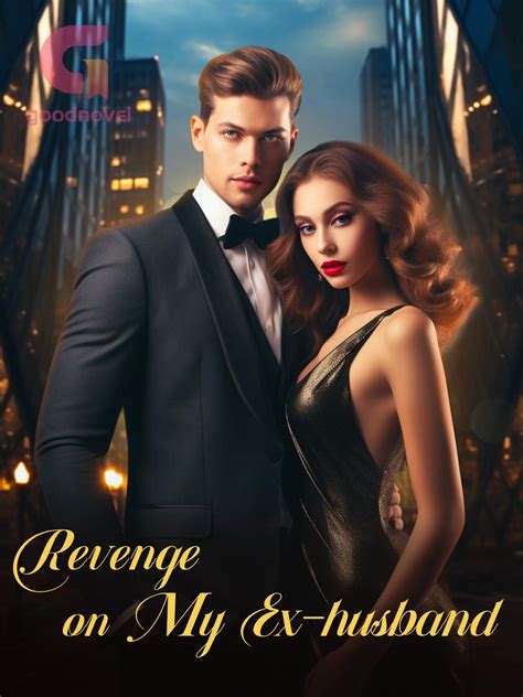 Revenge On My Ex Husband By Wealth Wanderer Read Online Goodnovel