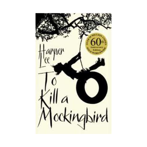 To Kill A Mockingbird By Harper Lee 60th Anniversary Edition