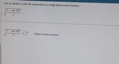 Solved Use An Identity To Write The Expression As A Single