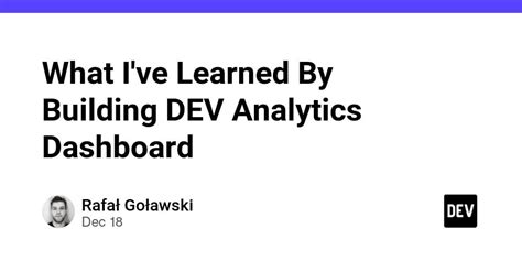 What Ive Learned By Building Dev Analytics Dashboard 💡 Rdevto