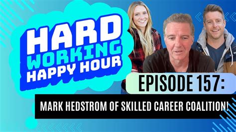 Episode 157 Mark Hedstrom Of Skilled Career Coalition Youtube