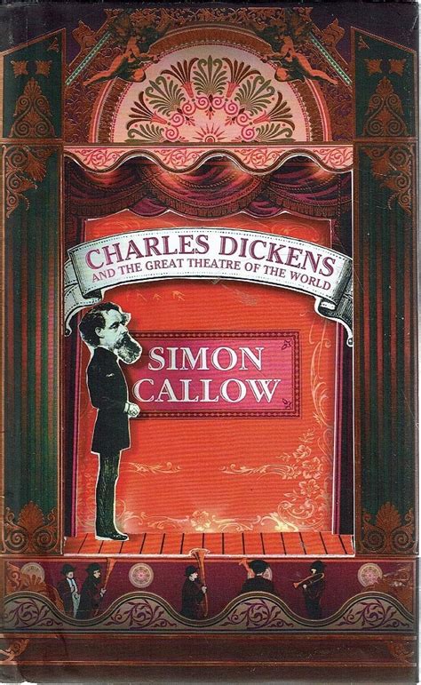 Charles Dickens And The Great Theatre Of The World Callow Simon Marlowes Books