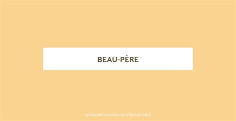 Définition De Beau Père Dictionnaire Français