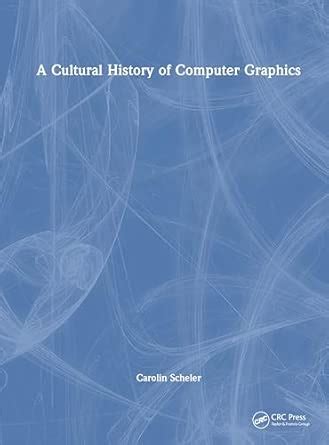 A Cultural History Of Computer Graphics 9781041094005