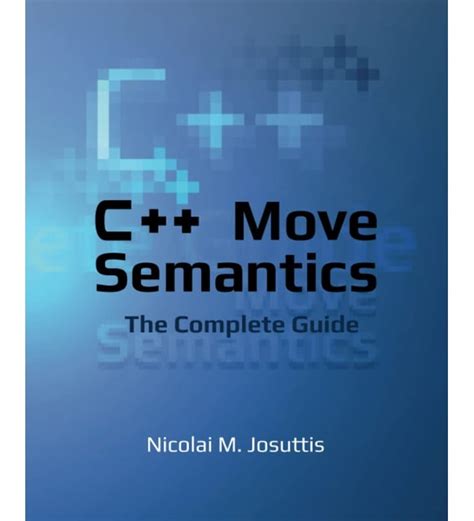 C Move Semantics The Complete Guide Nicolai M Josuttis