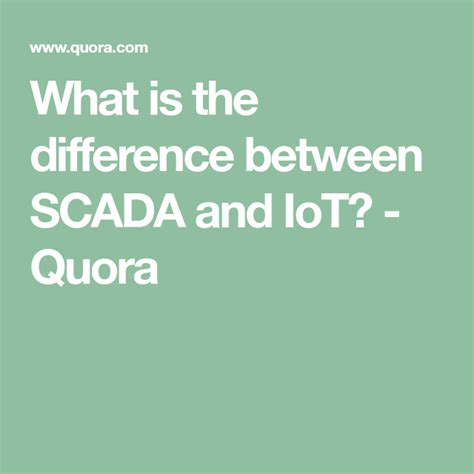 What Is The Difference Between Scada And Iot Quora Iot Different