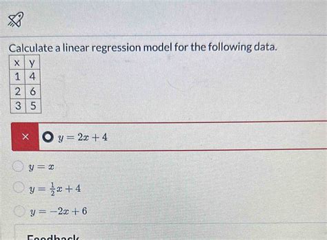 solved calculate a linear regression model for the following data x y