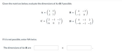 solved given the matrices below evaluate the dimensions of