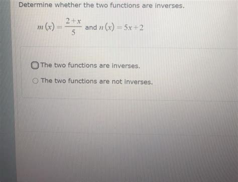 solved determine whether the two functions are inverses