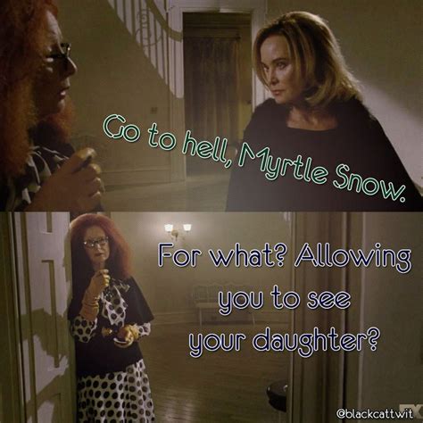 Go To Hell Myrtle Snow S03e11 American Horror Story Quotes Ahs