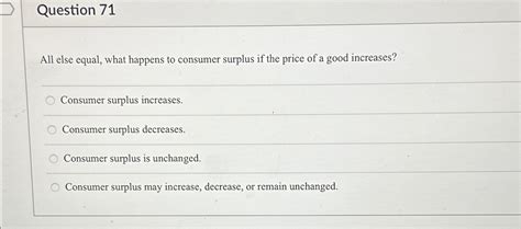 Solved Question 71all Else Equal What Happens To Consumer