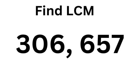 lcm of 306 657 least common multiple youtube