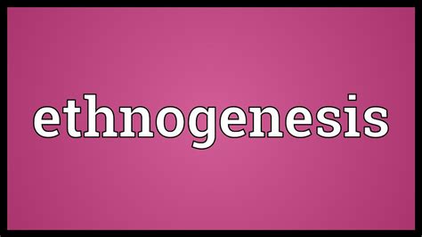Ethnogenesis Meaning Youtube