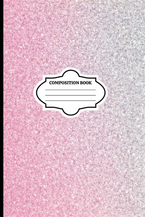 Composition Book Pink Glitter Aesthetic 120 Pages 110 Wide Ruled 10
