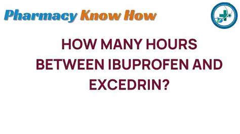The Timing Dilemma How Many Hours Between Ibuprofen And Excedrin