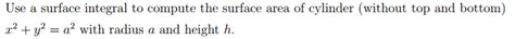 Solved Use A Surface Integral To Compute The Surface Area Of Chegg