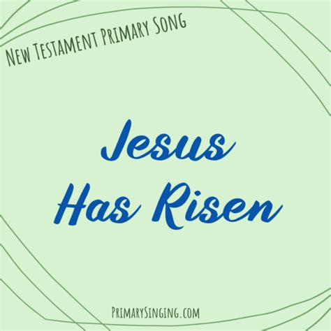 Jesus Has Risen All Posts Primary Singing
