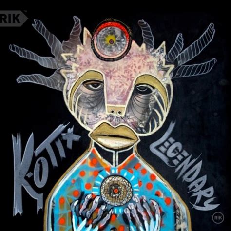 K Otix Legendary Lyrics And Tracklist Genius