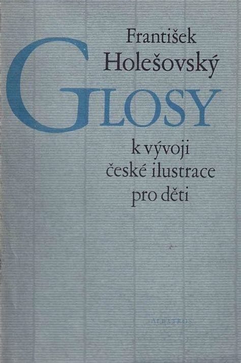 František Holešovský Glosy K Vývoji české Ilustrace Pro Děti Aukro