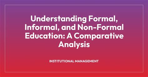 Understanding Formal Informal And Non Formal Education A Comparative