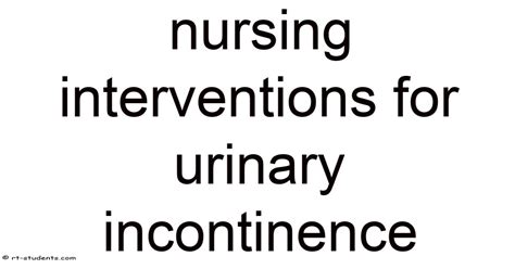 Nursing Interventions For Urinary Incontinence