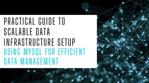 scalable data infrastructure setup with mysql a practical guide