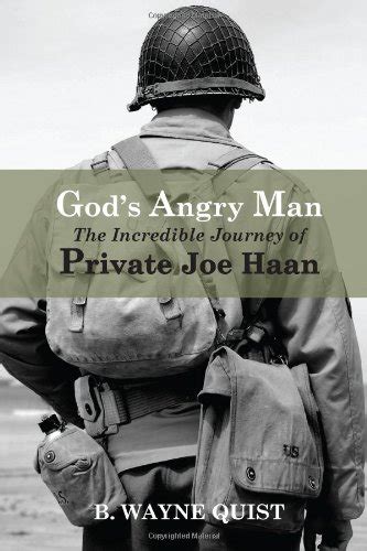 Gods Angry Man The Incredible Journey Of Private Joe Haan Quist B Wayne 9781934812686