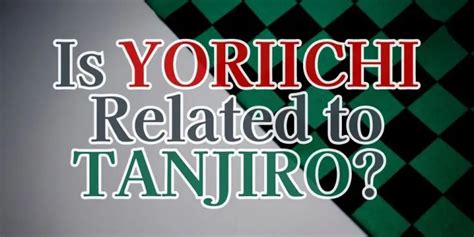 Is Yoriichi Related To Tanjiro Why Are They Look Like Each Other
