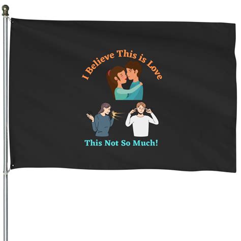 When You Think You Know Love House Flags Sold By Kaedynmercier Sku