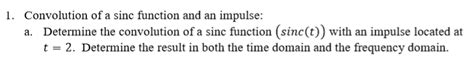 Solved Convolution Of A Sinc Function And An Impulse A
