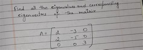 Solved Find All The Eigenvalues And Corresponding