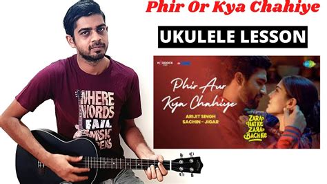 Phir Or Kya Chahiye Arijit Singh Baritone Ukulele Tutorial Youtube
