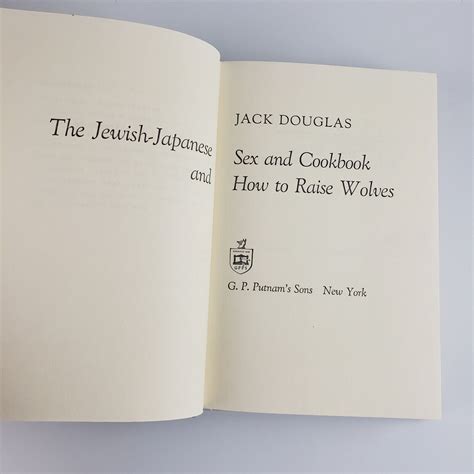 Jewish Japanese Sex And Cookbook And How To Raise Wolves Jack Douglas