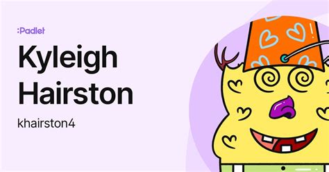 Kyleigh Hairston Khairston4 Profile Padlet