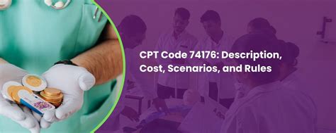 Cpt Code 74176 Description Cost Scenarios And Rules